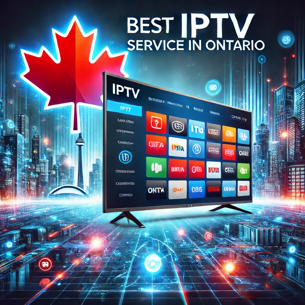 Best IPTV Service in Ontario | Reliable & Affordable Streaming
